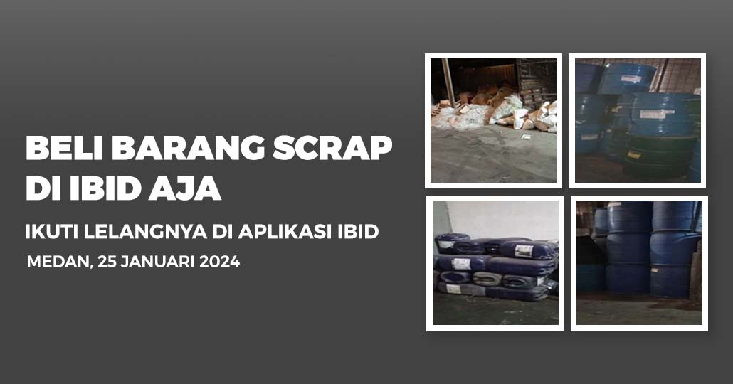 Jadwal Lelang Tertutup Scrap IBID Medan Kamis, 25 Januari 2024
